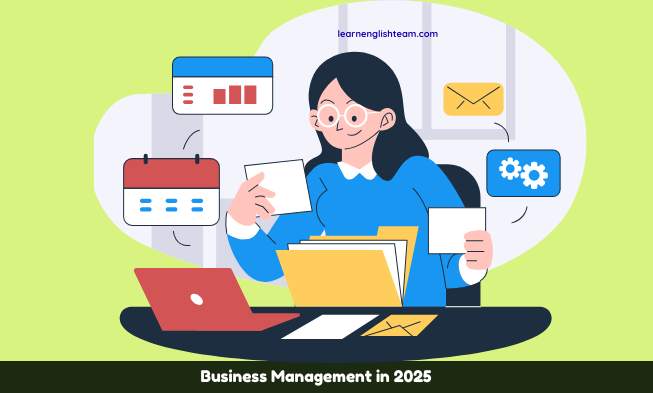 Business Management in 2025: Skills, Strategies, and Trends Shaping the ...