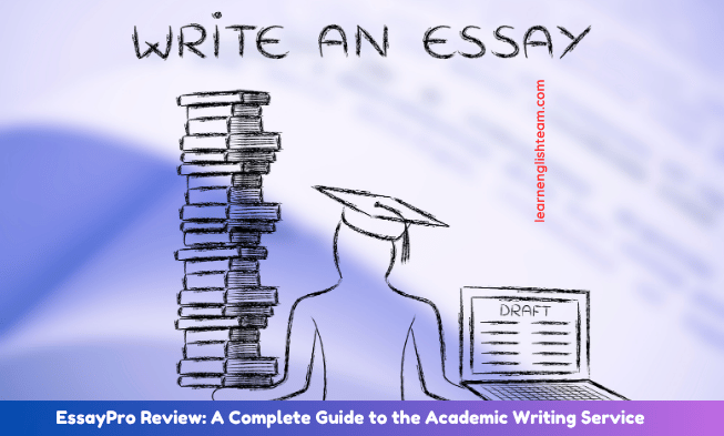 EssayPro Review: A Complete Guide to the Academic Writing Service